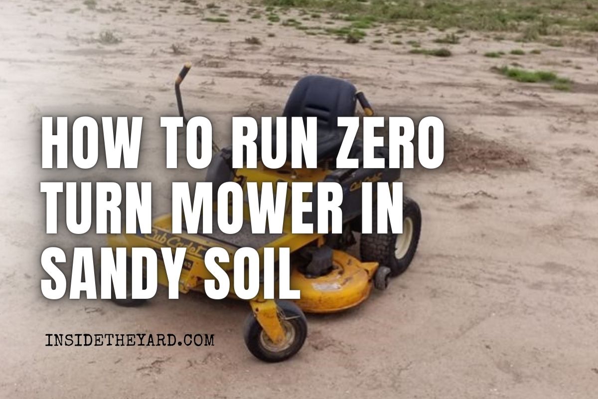 8 Tips To Run Your Zero Turn Mower In Sandy Soil? Don't Destroy Your ...