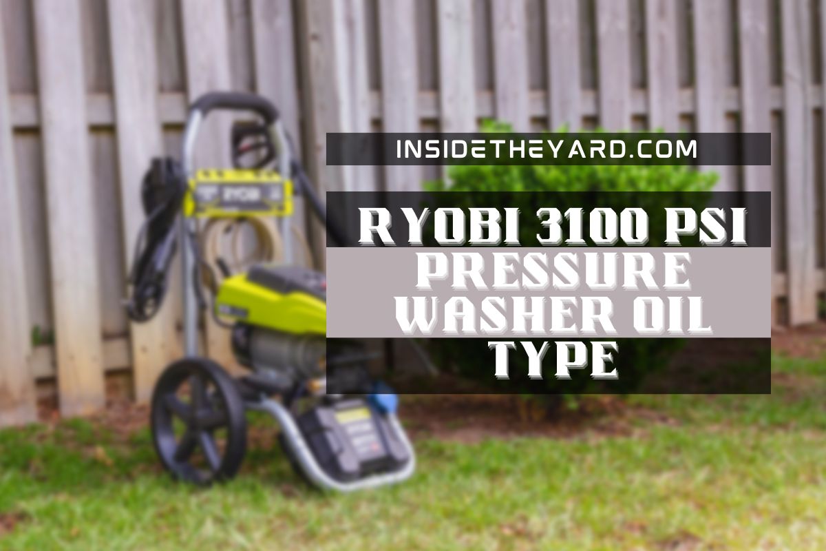 All About Ryobi 3100 Psi Pressure Washer Oil Type: The Definitive Guide ...